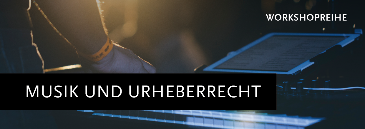 Workshopreihe: Musik und Urheberrecht – HIIG